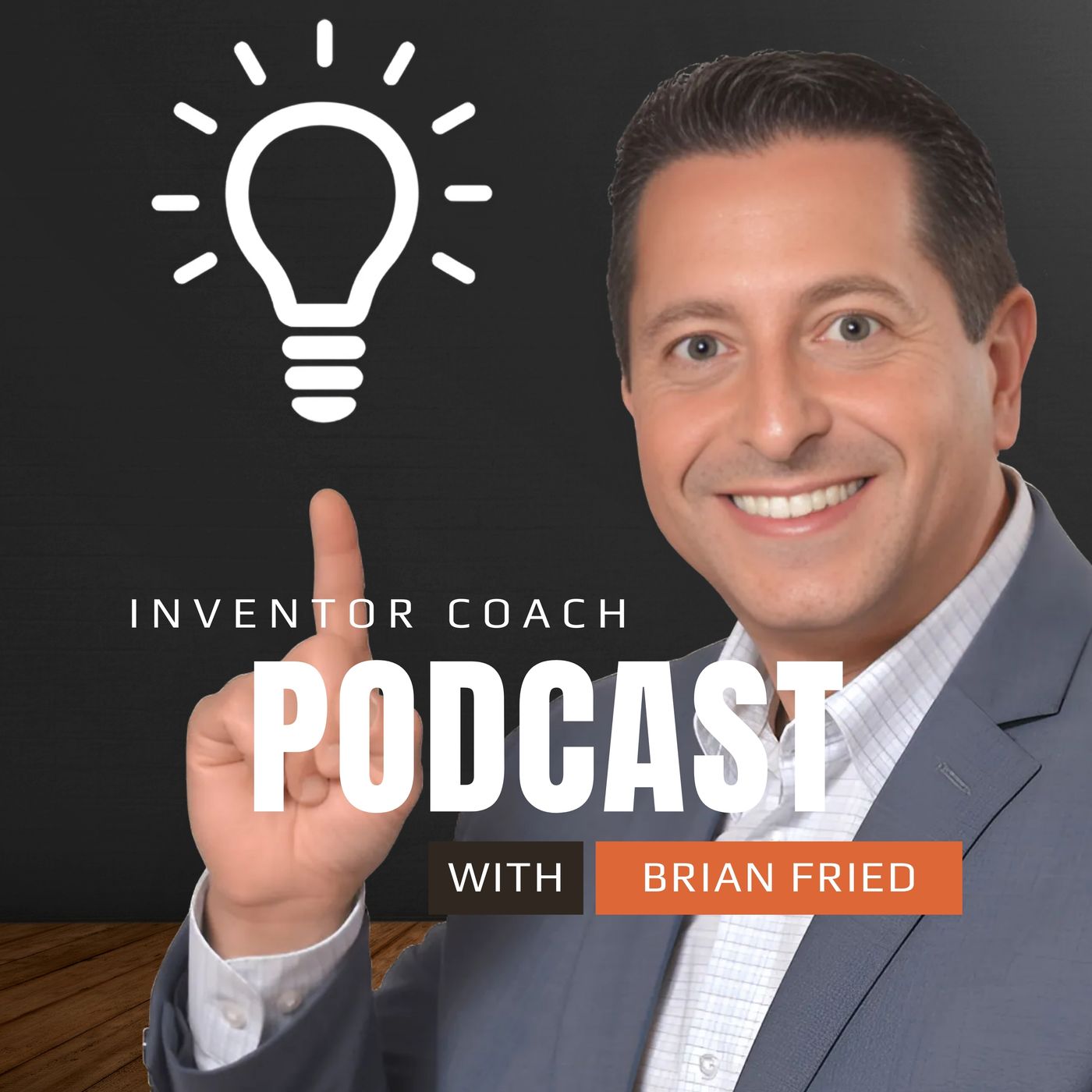EP1: Welcome to The Inventor Coach Podcast — Meet Brian Fried & Your ...